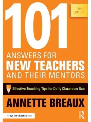 101 Answers for New Teachers and Their Mentors: Effective Teaching Tips ...