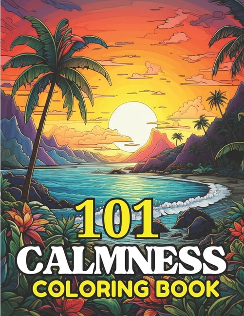 101 CALMNESS Adult Coloring Book: Relaxing Book to Calm your Mind and ...
