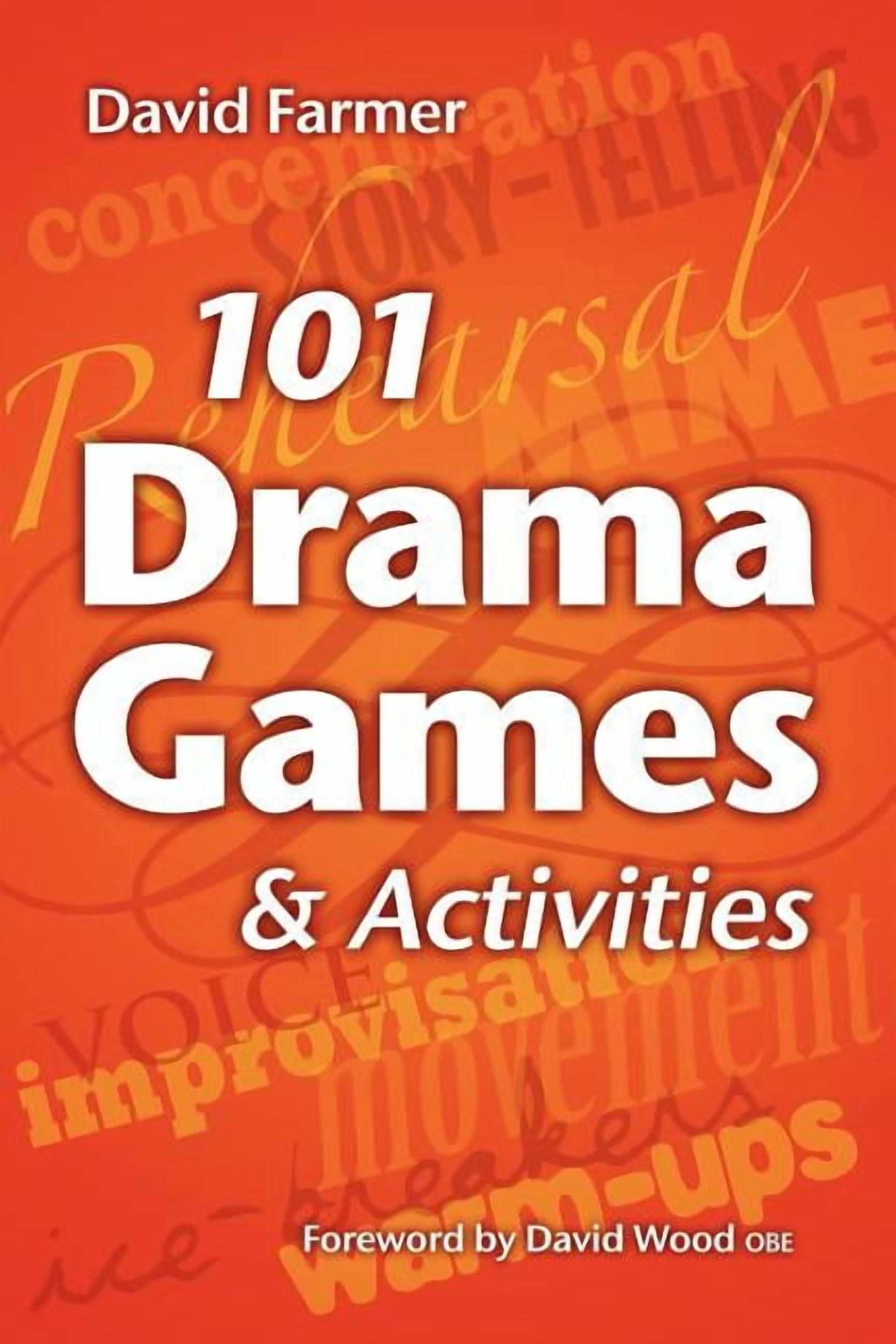 101 Drama Games and Activities: Theatre Games for Children and Adults ...