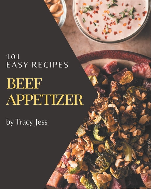 101 Easy Beef Appetizer Recipes: Best Easy Beef Appetizer Cookbook for ...