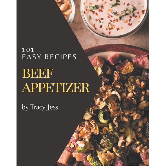 101 Easy Beef Appetizer Recipes: Best Easy Beef Appetizer Cookbook for ...