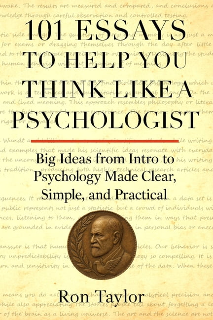 101 Essays to Help You Think Like a Psychologist: Big Ideas from Intro ...