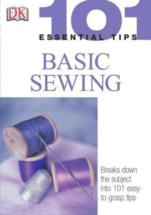 Pre-Owned 101 Essential Tips: Basic Sewing (Paperback) 0756606128 9780756606121 - Walmart.com