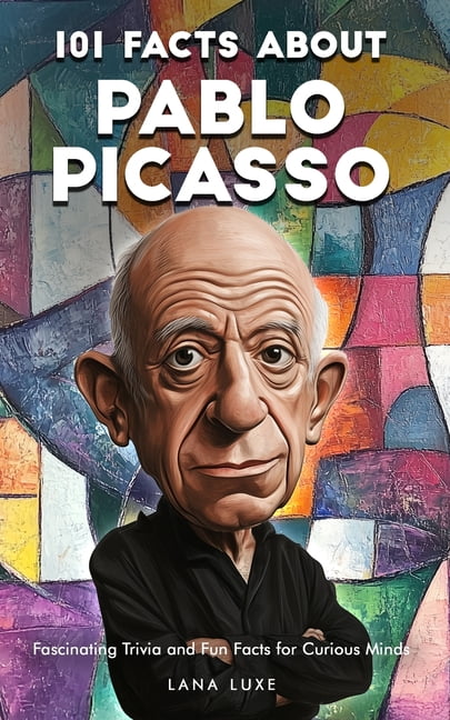 101 Facts About Pablo Picasso - Fascinating Trivia and Fun Facts for ...