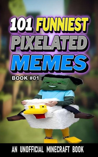 101 Funniest Pixelated Memes 101 Funniest Pixelated Memes: Book 01 ...