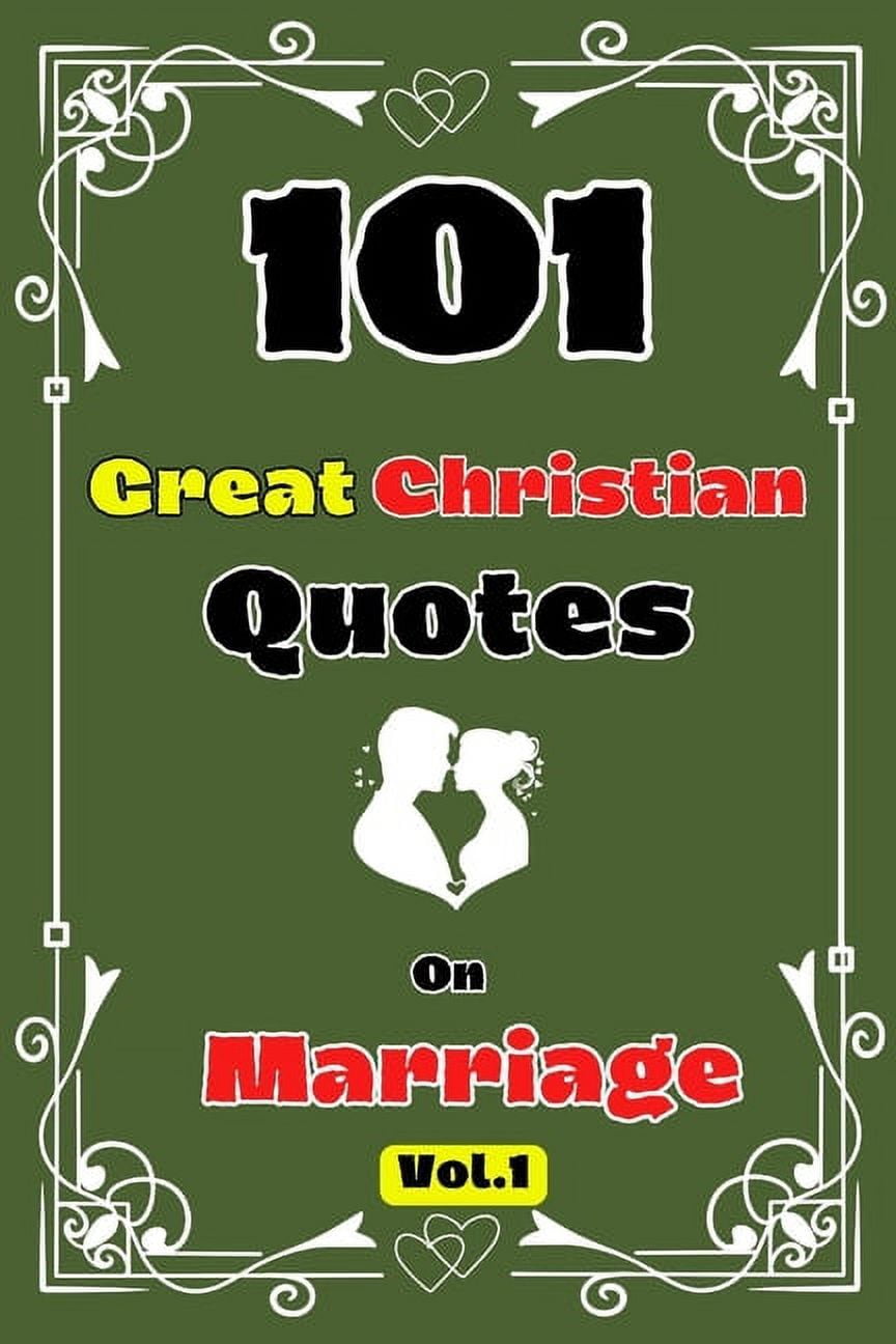101 Great Christian Quotes On Marriage Vol. 1, (Paperback) - Walmart.com