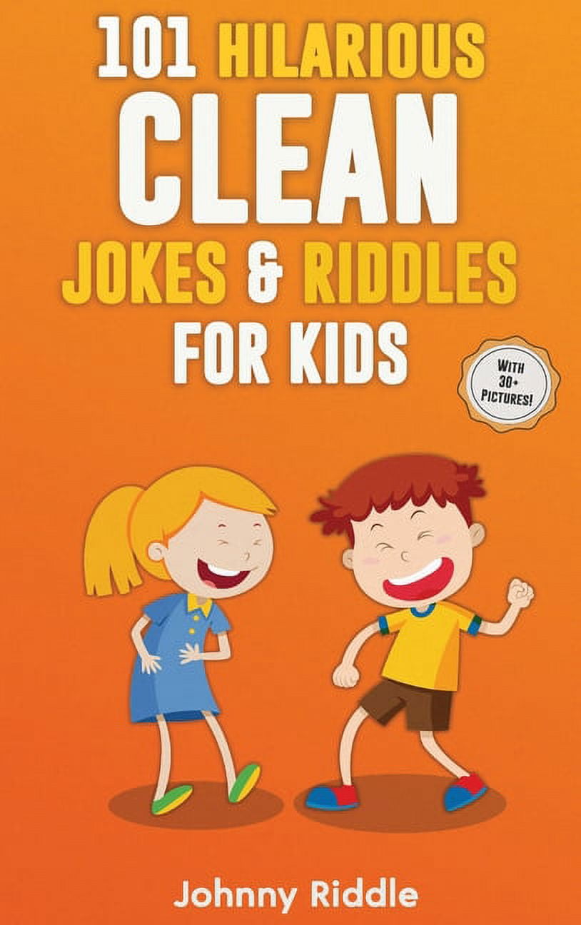 101 Hilarious Clean Jokes & Riddles For Kids: Laugh Out Loud With These ...
