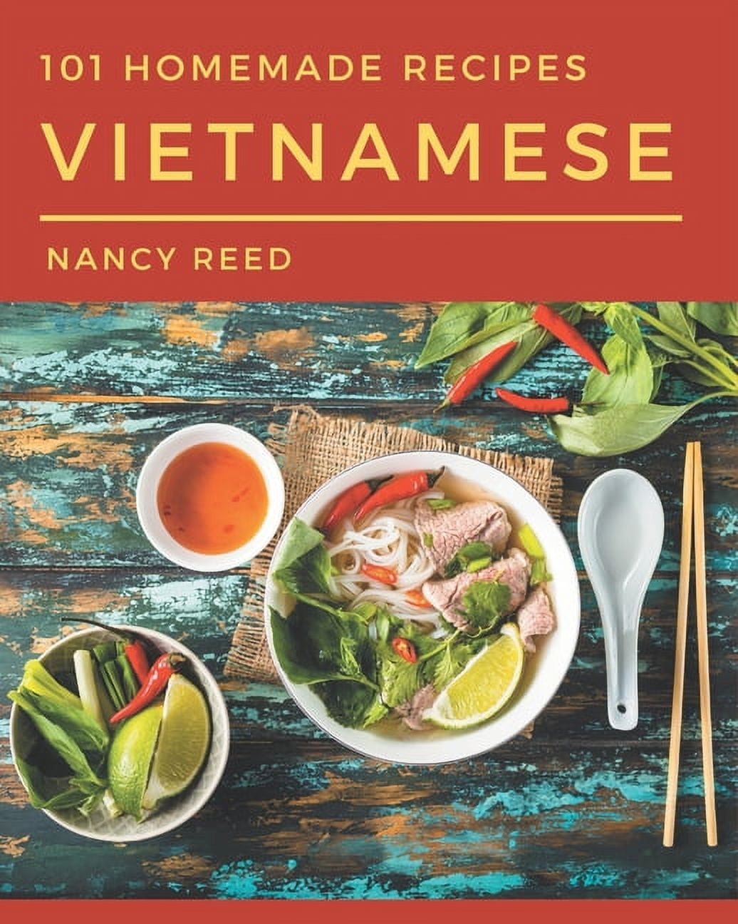 101 Homemade Vietnamese Recipes : A Vietnamese Cookbook You Will Need ...