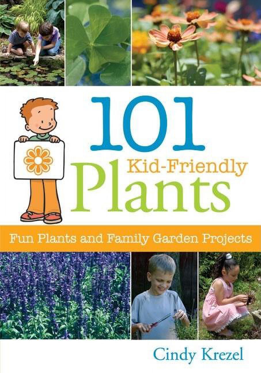 101 Kid-Friendly Plants : Fun Plants and Family Garden Projects ...