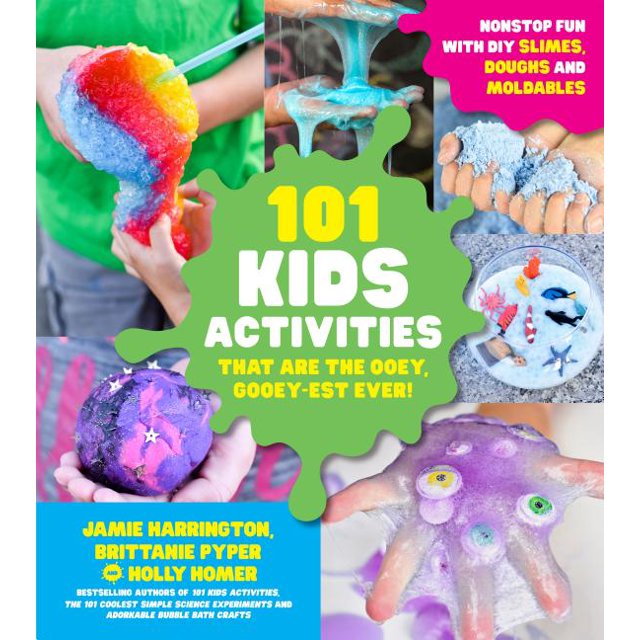 101 Kids Activities That Are the Ooey, Gooey-est Ever! : Nonstop Fun ...