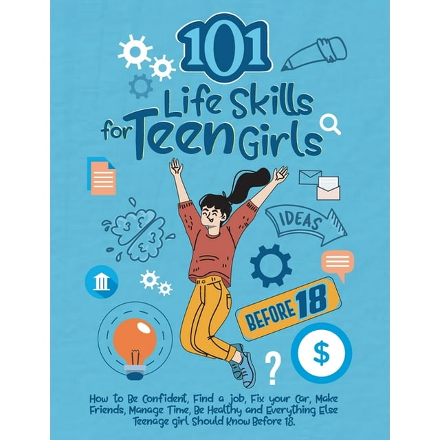 101 Life Skills for Teen Girls, (Paperback) - Walmart.com