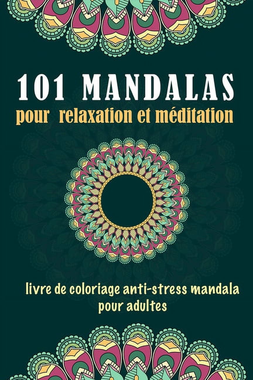 101 MANDALAS pour relaxation et méditation: Livre de coloriage anti ...