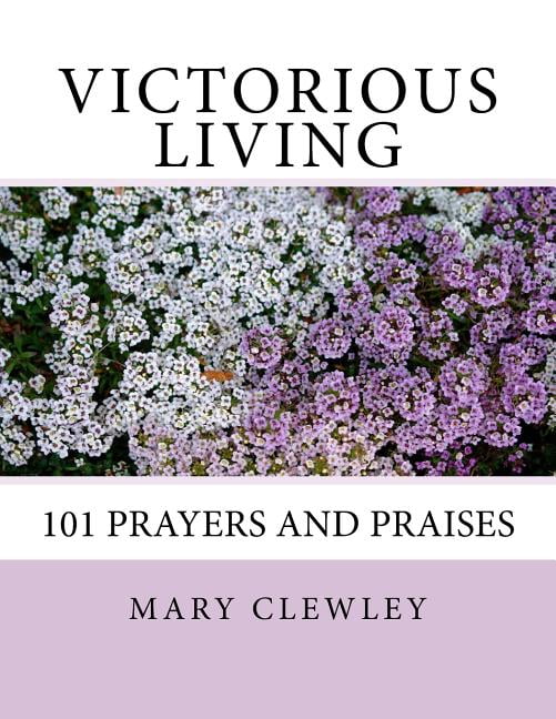 101 Prayers and Affirmations: Victorious Living: 101 Prayers and ...