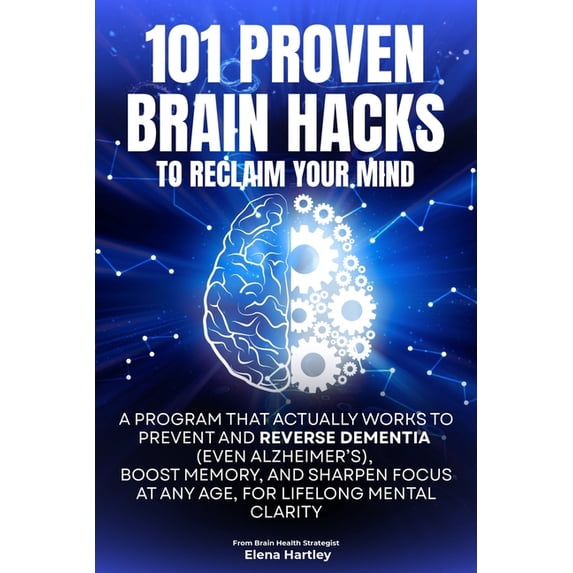 101 Proven Brain Hacks to Reclaim Your Mind: A Program That Actually ...