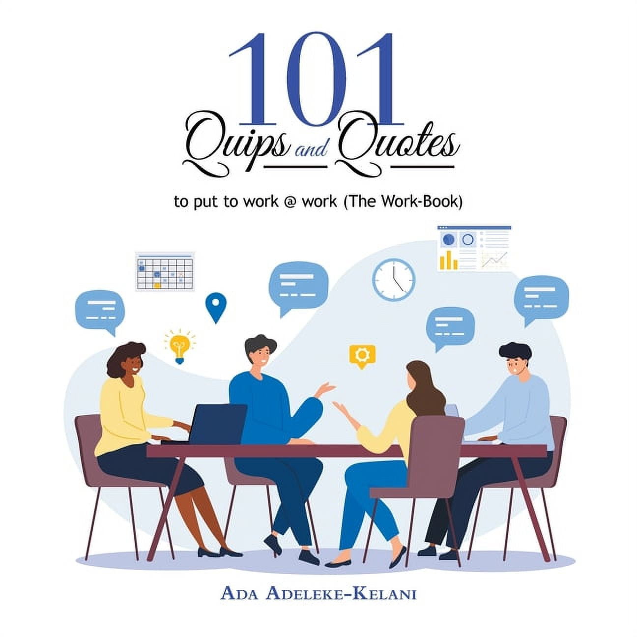 101 Quips and Quotes: To Put to Work @ Work (The Work-Book) - Walmart.com