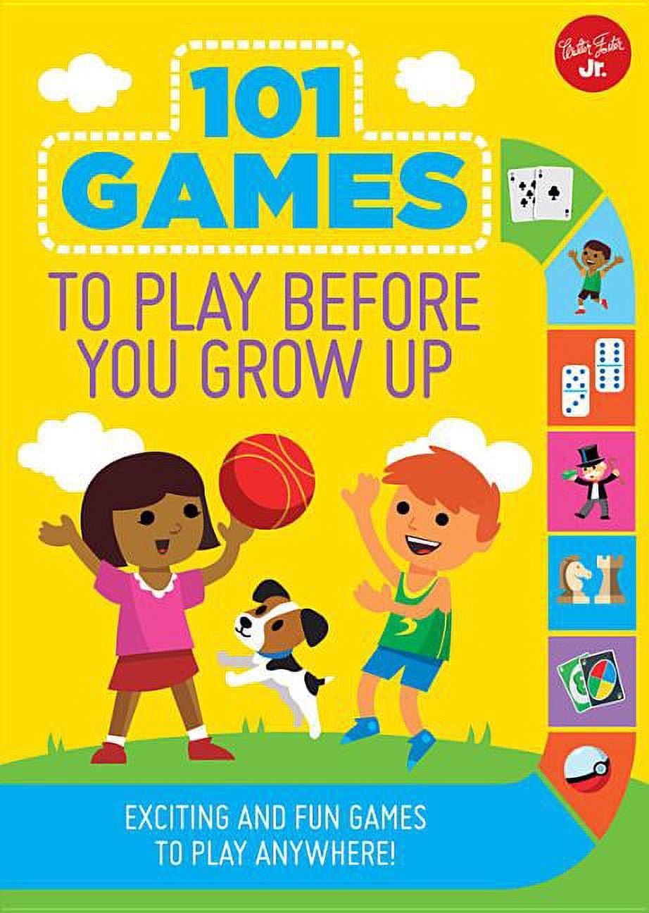 101 Things: 101 Games to Play Before You Grow Up : Exciting and fun ...