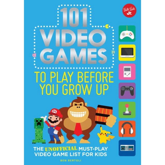 101 Things: 101 Video Games to Play Before You Grow Up : The unofficial ...