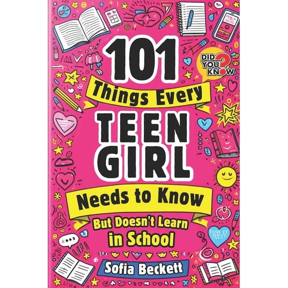 101 Things Every Teen Girl Needs to Know, but Doesn't Learn in School ...