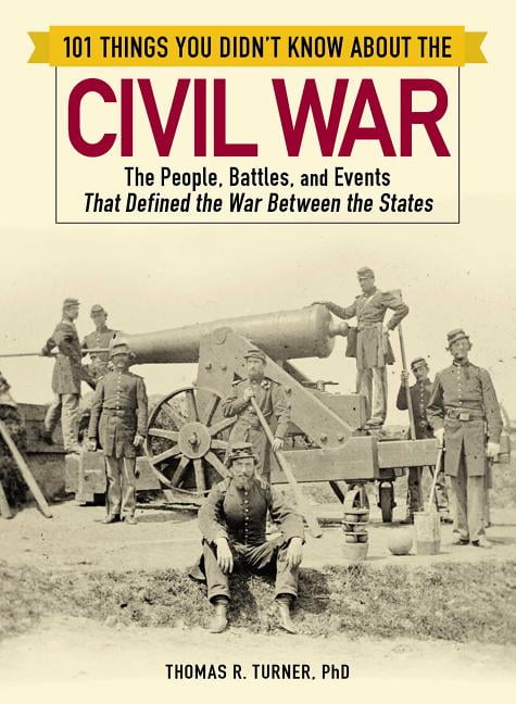 101 Things 101 Things You Didn't Know about the Civil War: The People ...