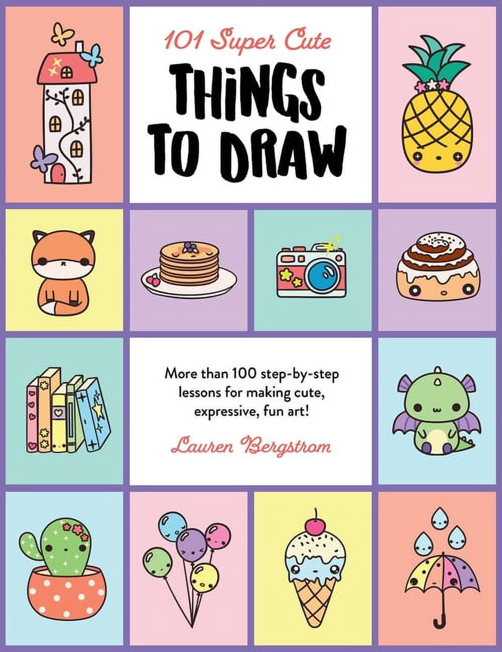 101 Things to Draw 101 Super Cute Things to Draw: More Than 100 Step-By ...