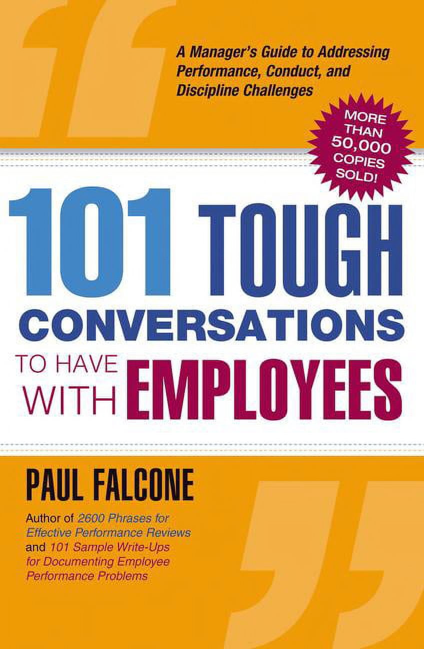 101 Tough Conversations to Have with Employees: A Manager's Guide to ...