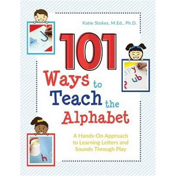 101 Ways to Teach the Alphabet: A Hands-On Approach to Learning Letters ...