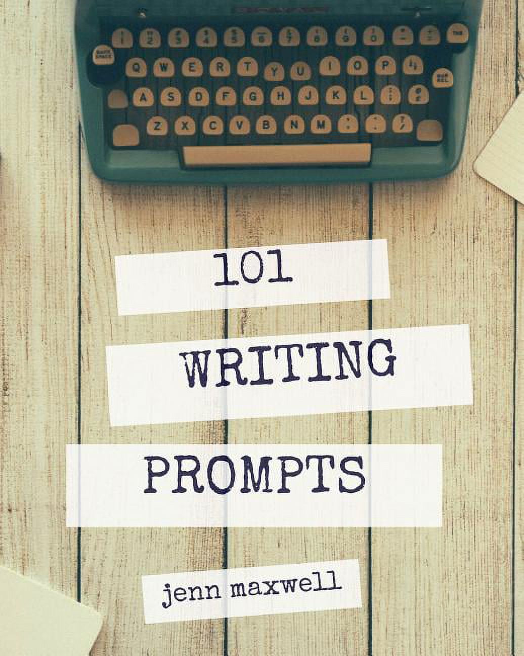 101 Writing Prompts : Break Through Your Writer's Block and Finish Your ...
