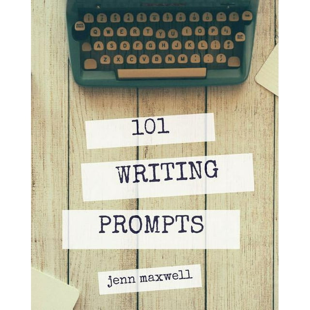 101 Writing Prompts : Break Through Your Writer's Block and Finish Your ...