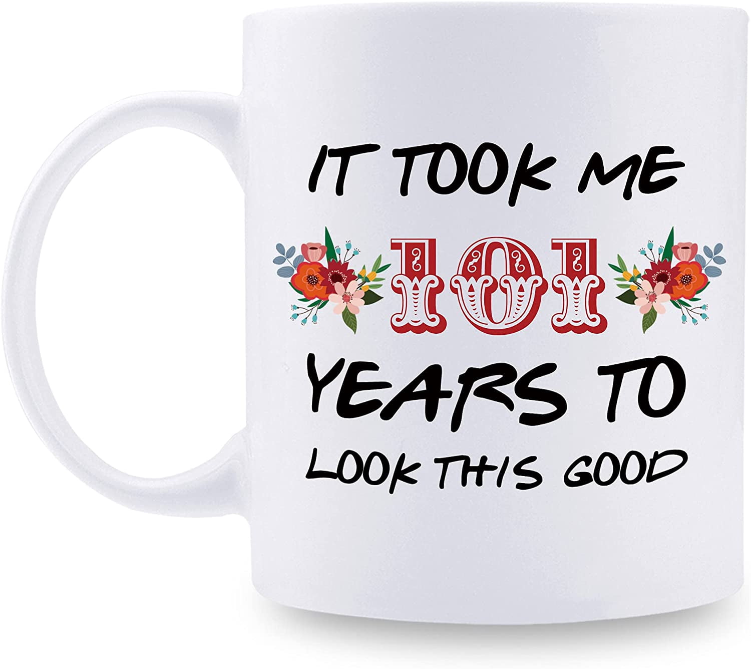 101st Birthday Gifts for Women - It Took Me 101 Years To Look This Good ...