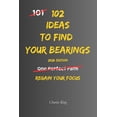 102 102 Ideas To Find Your Bearings: No Instant Answers. No Perfect ...
