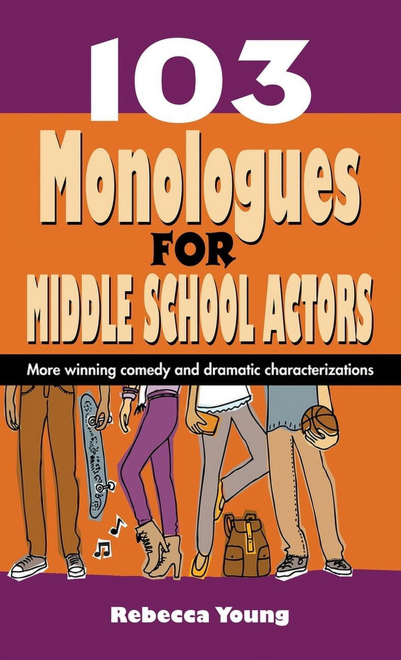 103 Monologues for Middle School Actors: More Winning Comedy and ...