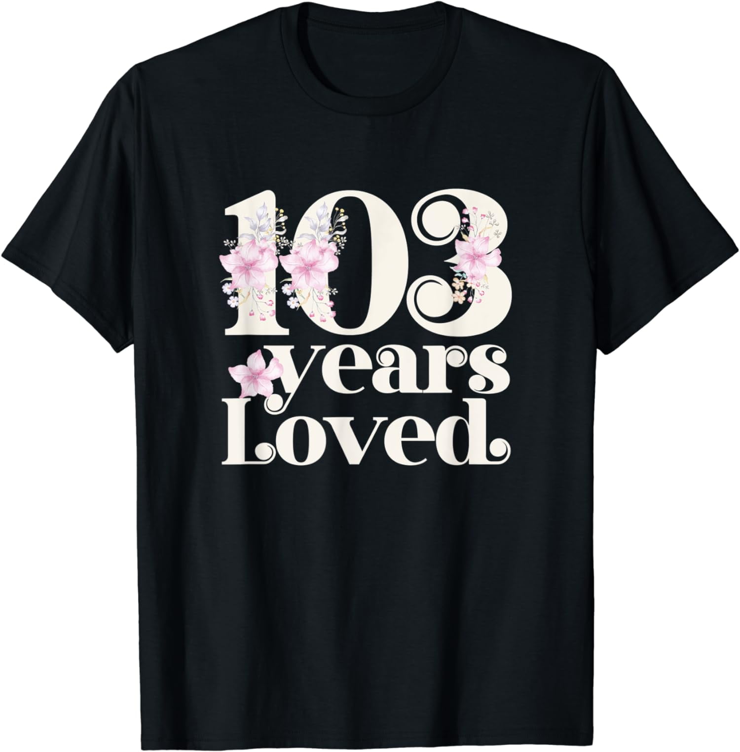 103 Years Loved | Grandma 103rd Birthday Party 103 Year Old T-Shirt ...