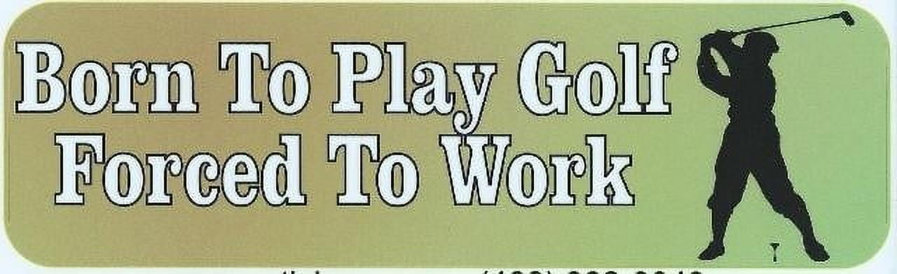 10in x 3in Born Play Golf Forced Work Bumper Stickers Window Decal ...