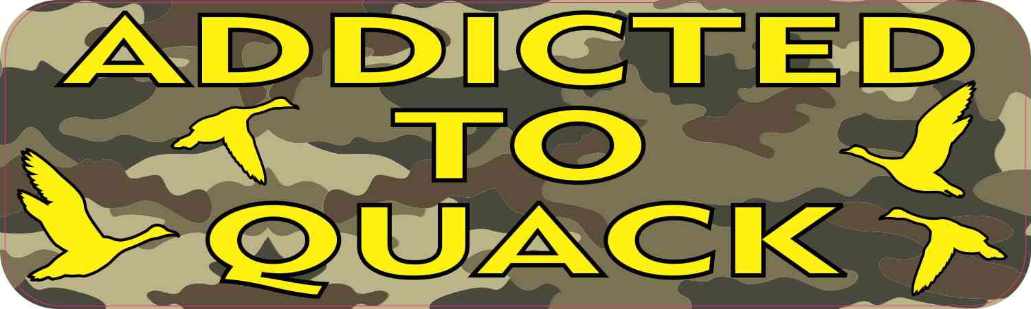10in x 3in Camo Addicted To Quack Duck Hunting Bumper Sticker Hunting ...