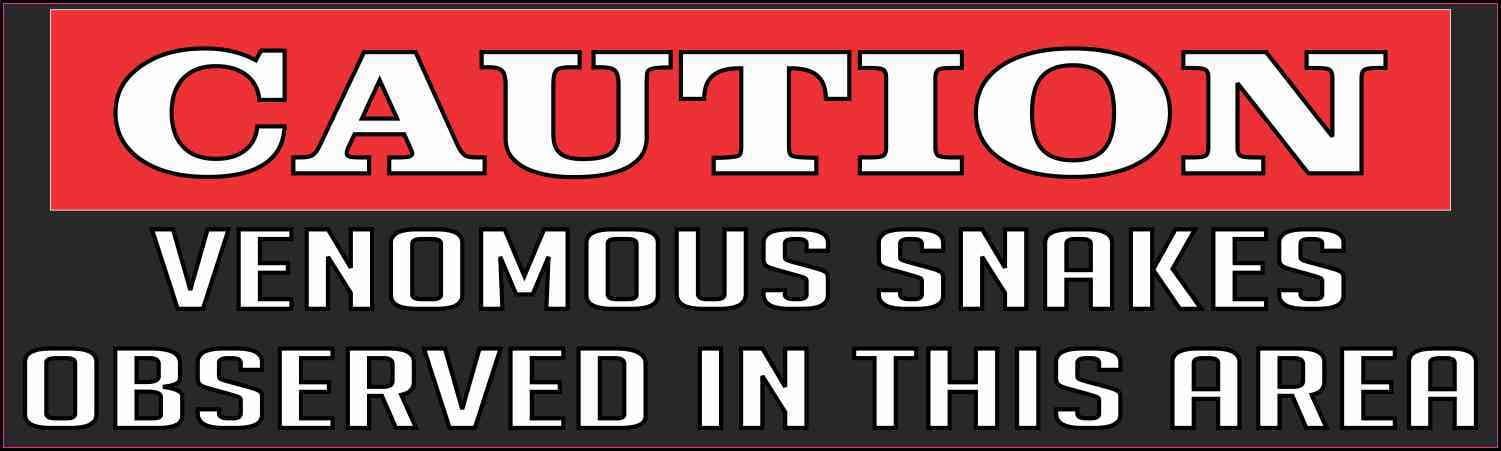10in x 3in Caution Venomous Snakes Observed In This Area Sticker ...