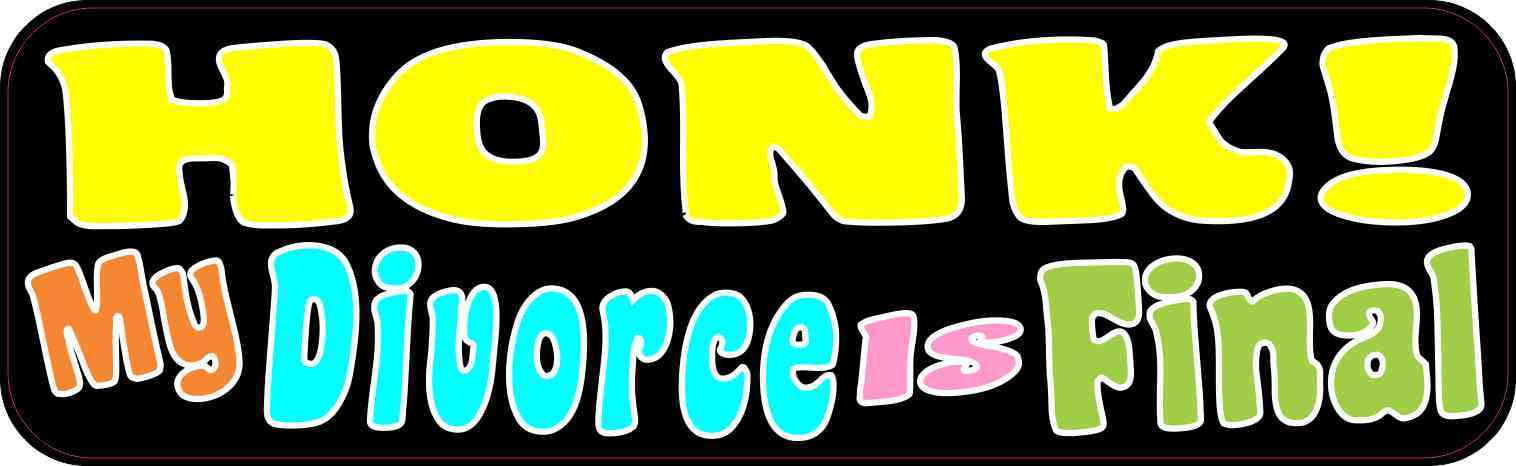 10in x 3in Honk! My Divorce Is Final Bumper Sticker Funny Vehicle ...