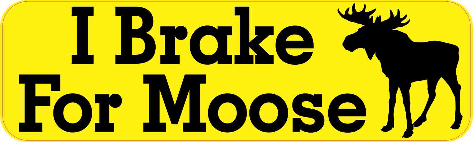 10in x 3in I Brake For Moose Bumper Sticker Vinyl Animal Vehicle ...