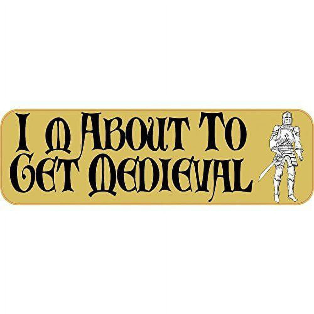 10in x 3in I'm About to Get Medieval Sticker Decal Vinyl Window ...