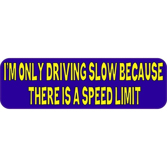 10in x 3in I'm Only Driving Slow BecauseThere Is A Speed Limit Bumper ...