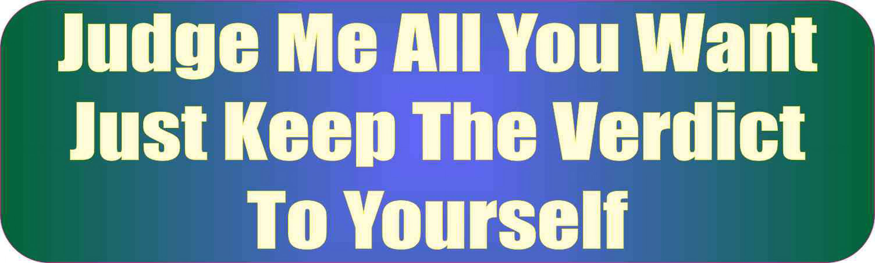 10in x 3in Judge Me All You Want Bumper Sticker Car Decal Stickers ...