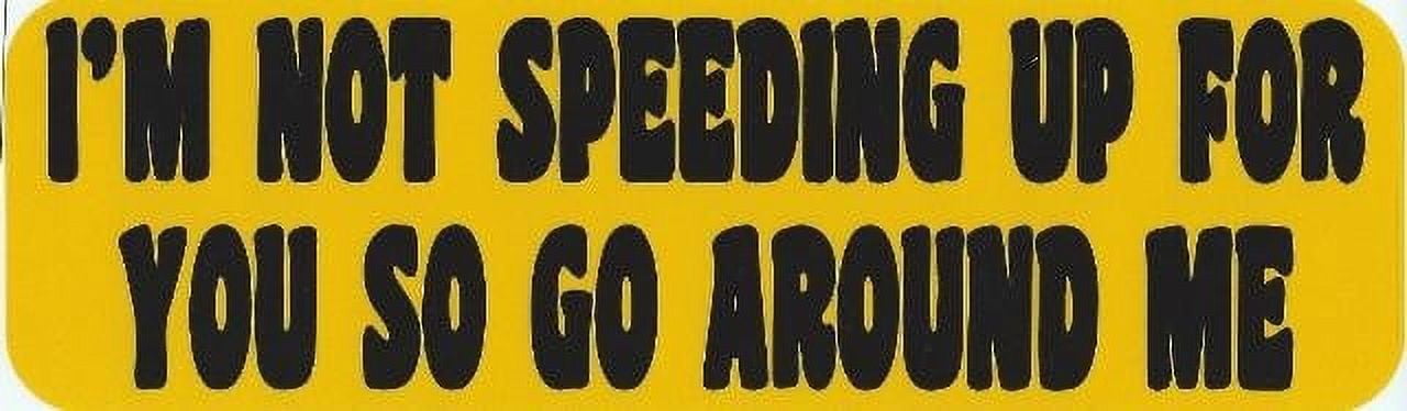 10in x 3in Not Speeding Up Go Around Bumper Sticker Decal Window ...