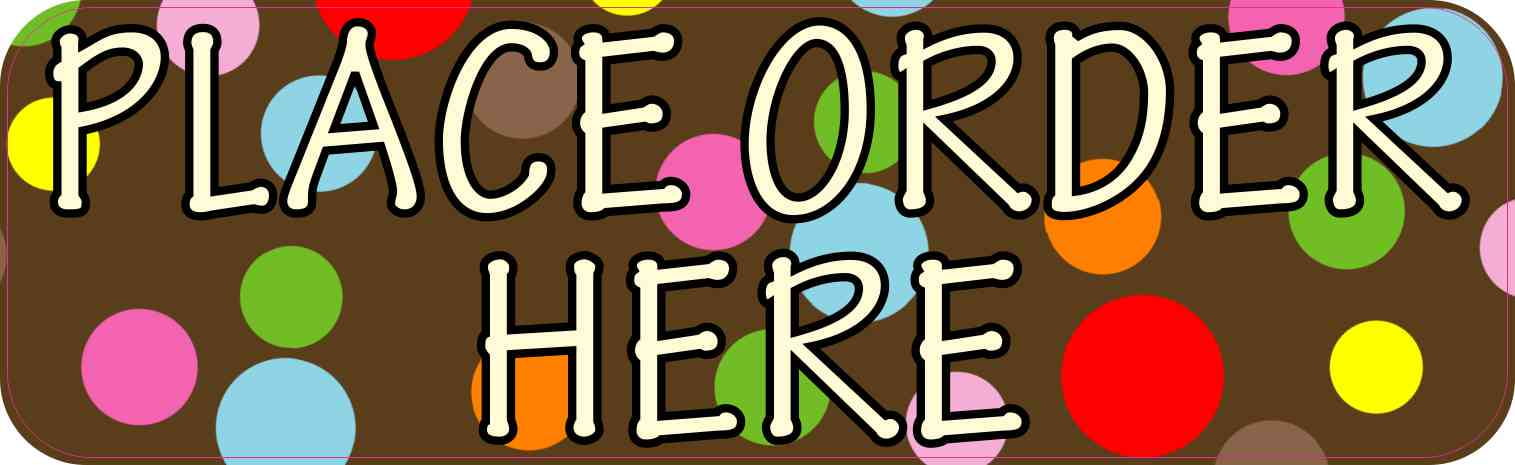 10in x 3in Polka Dot Place Order Here Sticker Vinyl Business Stickers ...