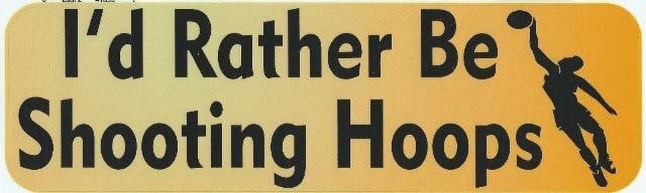 10in x 3in Rather Be Shooting Hoops Basketball Bumper Sticker Decal ...