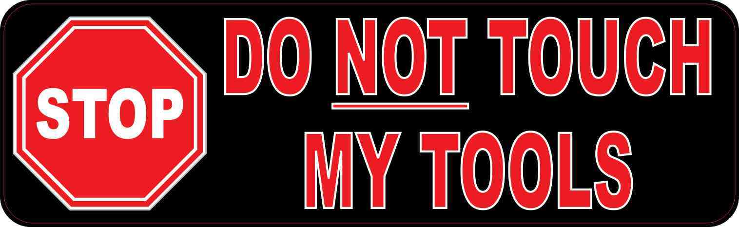 10in x 3in Stop Sign Do Not Touch My Tools Sticker Vinyl Sign Stickers ...