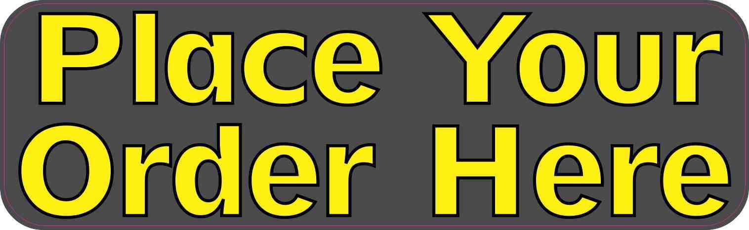 10in x 3in Yellow Place Your Order Here Sticker Vinyl Business Stickers ...