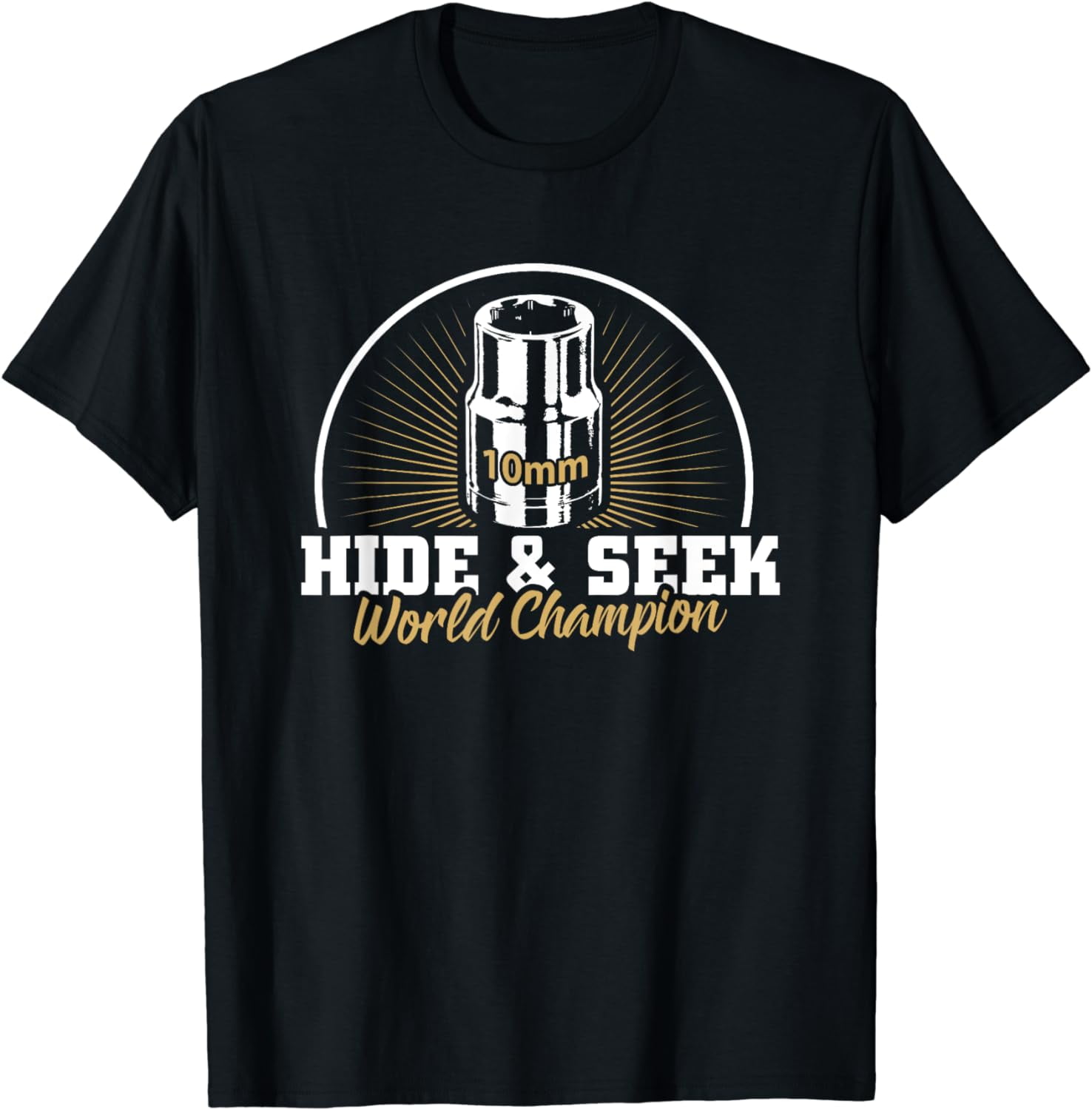 10mm Socket Hide and Seek World Champion T-Shirt - Walmart.com