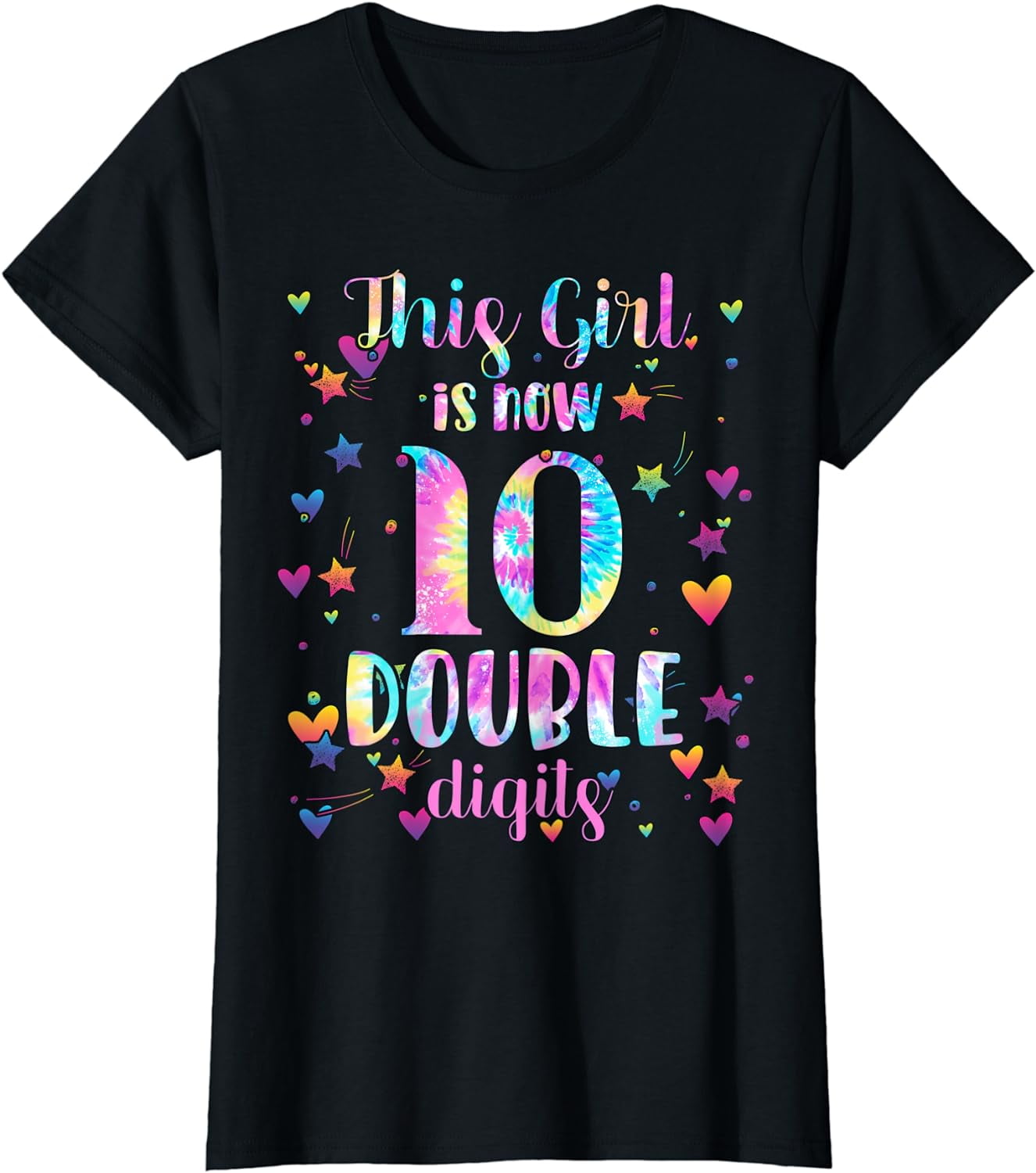 10th Birthday Gift This Girl Is Now 10 Double Digits Tie Dye T-Shirt ...