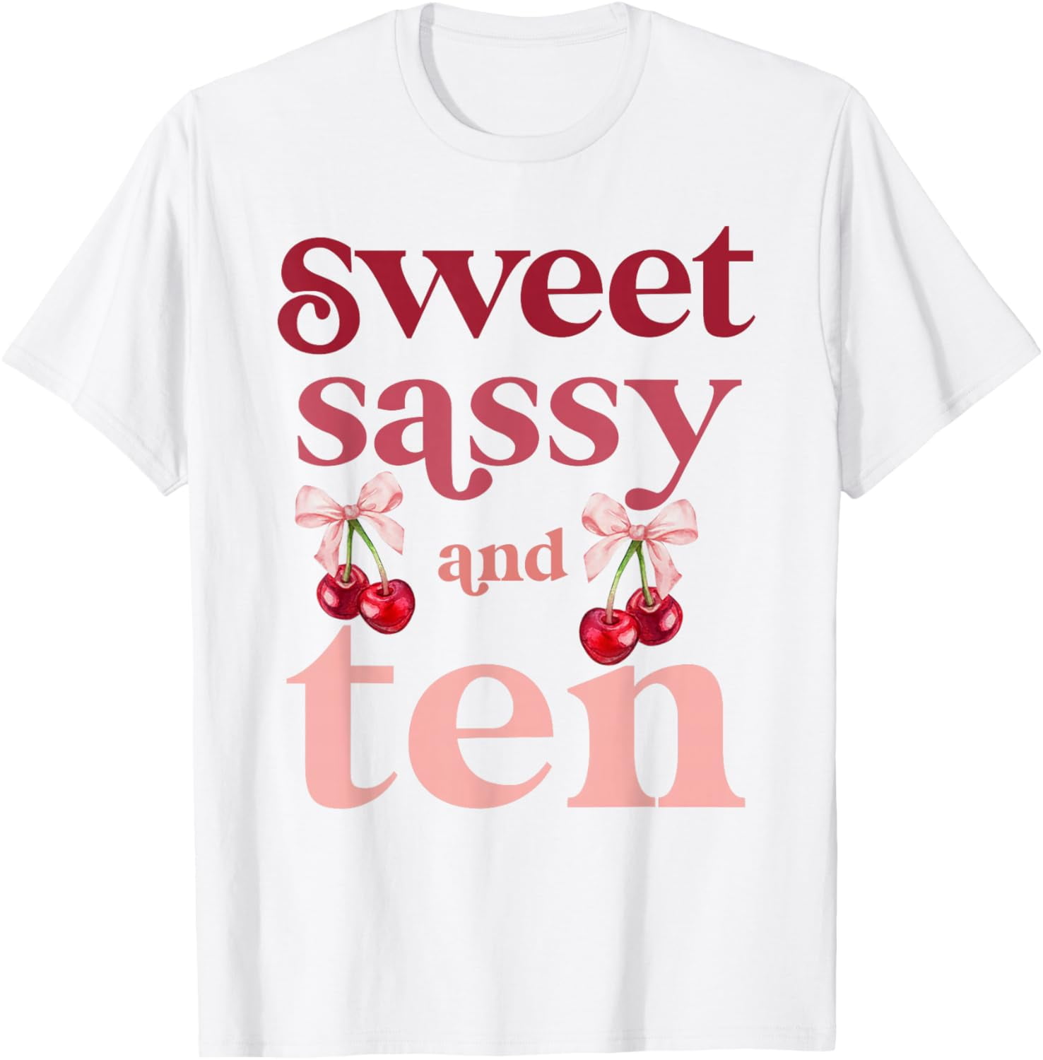 10th Birthday Sweet Sassy and Ten 10 Years Old Cherry T-Shirt - Walmart.com