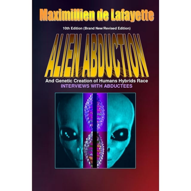 10th Edition. Alien Abductions and Genetic Creation of Humans Hybrids ...
