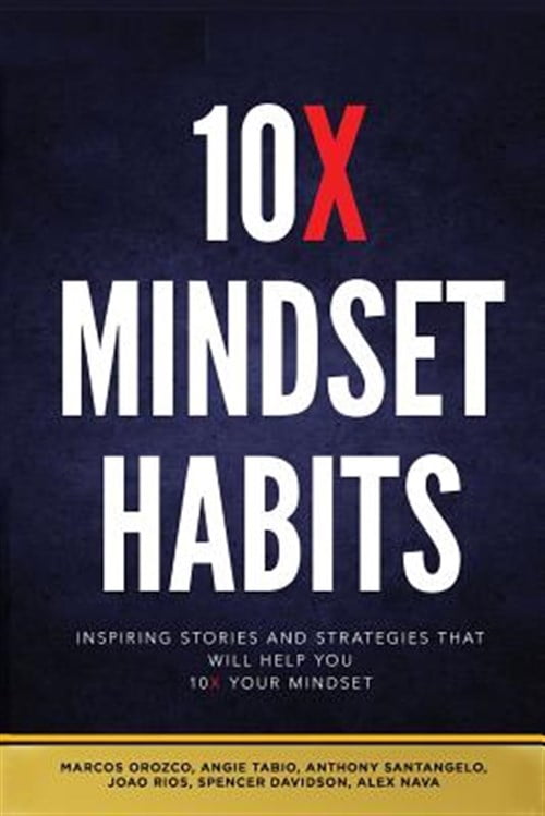 10x Mindset Habits: Inspiring Stories and Strategies That Will Help You ...
